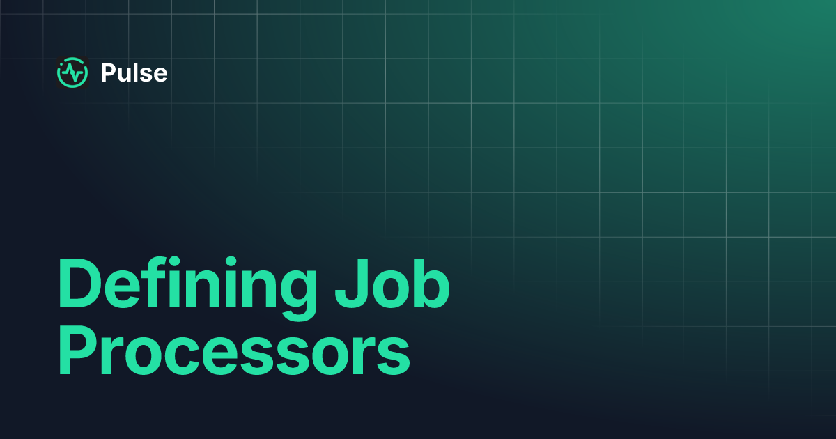 Defining Job Processors | Pulse