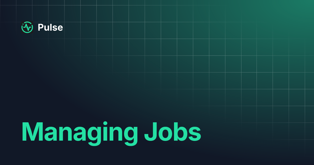 Managing Jobs | Pulse